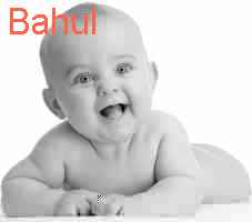 Bahul - meaning | Baby Name Bahul meaning and Horoscope