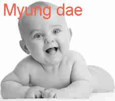 Myung dae - meaning | Baby Name Myung dae meaning and Horoscope